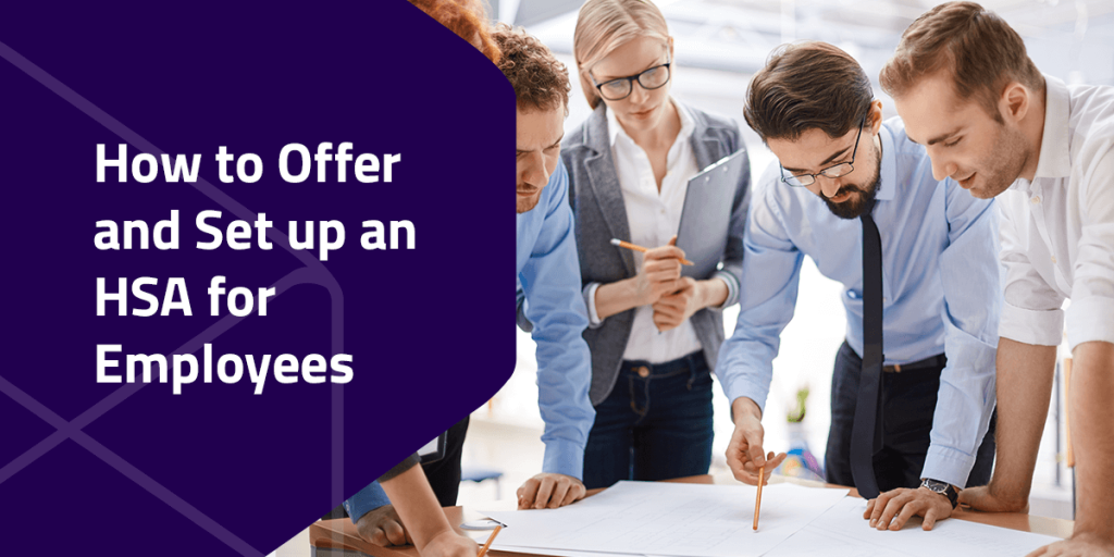 How to Offer and Set up an HSA for Employees with HDHPs